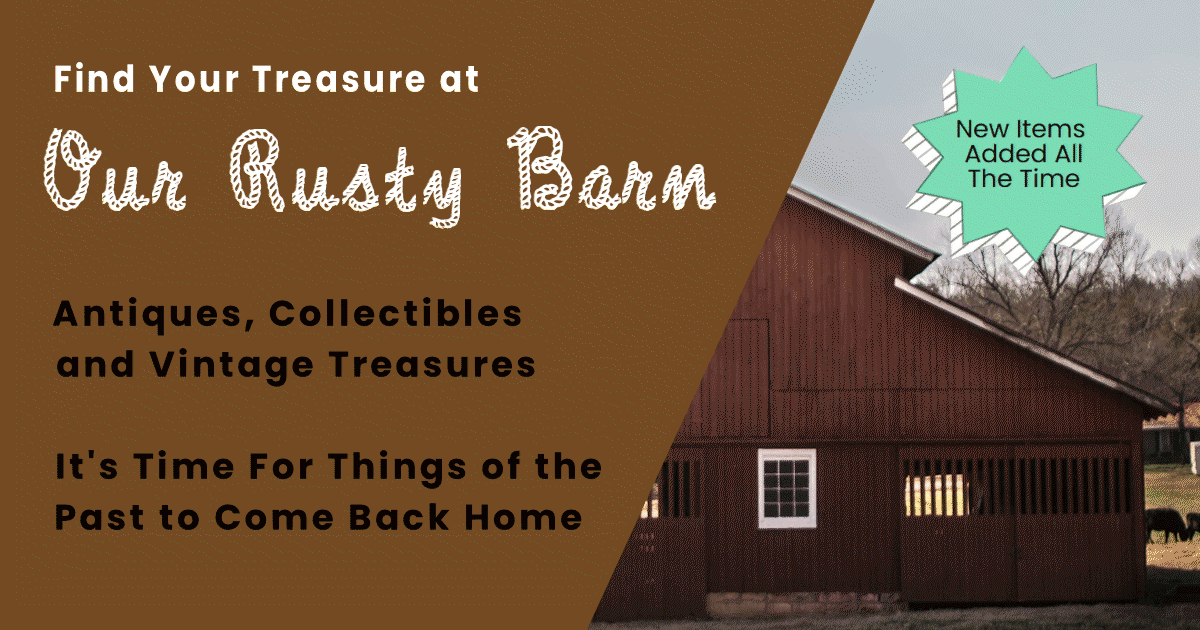 Our Rusty Barn - Antique, Collectible and Vintage Goods. Find Your Treasure